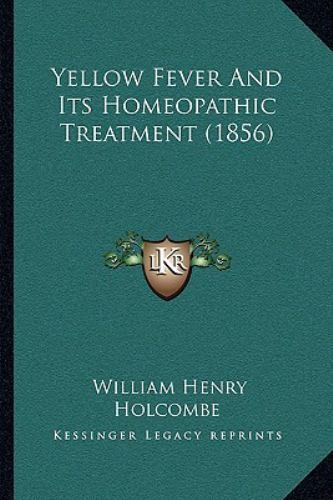 Yellow Fever and Its Homeopathic Treatment by William Henry Holcombe ...