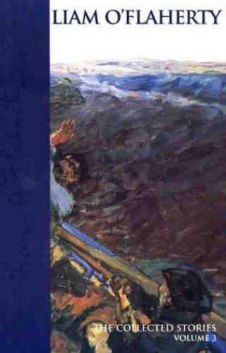 Liam O'Flaherty Vol. 3 : The Collected Stories by Liam O'Flaherty (2000 ...