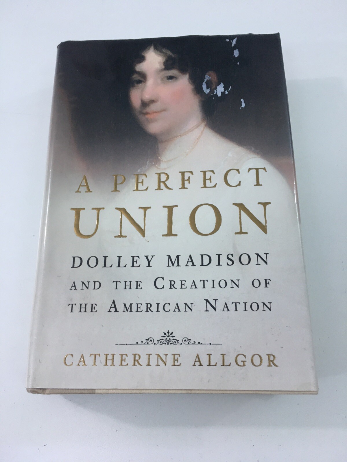 A Perfect Union - Catherine Allgor (2006, Hardcover, Revised, DJ ...