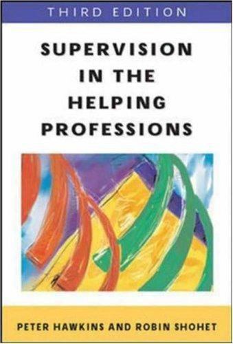 Supervision in the Helping Professions by Robin Shohet and Peter ...