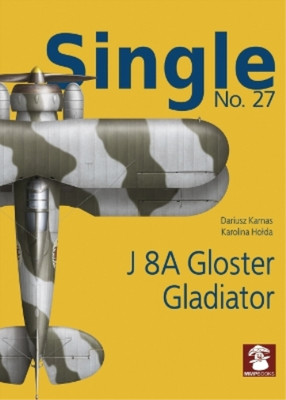 Dariusz Karnas Karolina Holda Single 27: J 8A Gloster Gladiator (Poche ...