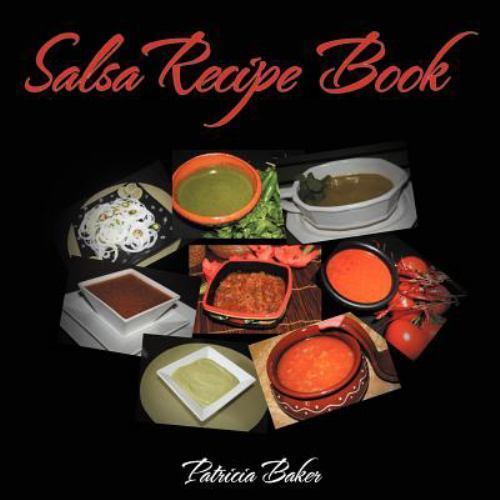 Salsa Recipe Book by Patricia Baker (2011, Trade Paperback) for sale ...