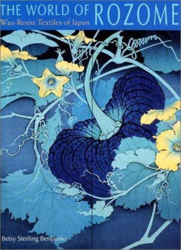 World of Rozome : Wax-Resist Textiles of Japan by Betsy Sterling ...