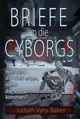 Briefe an die Cyborgs | Judyth Vary Baker | 2018 | deutsch ...