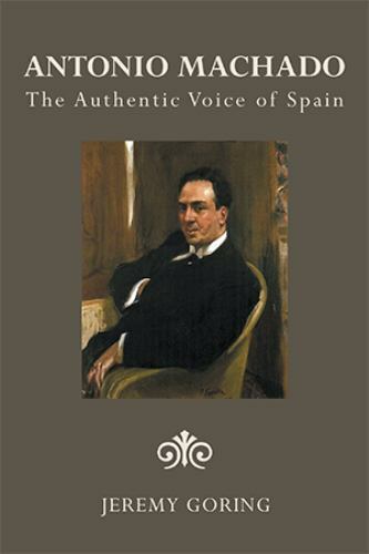 Antonio Machado : The Authentic Voice of Spain, Paperback by Goring ...