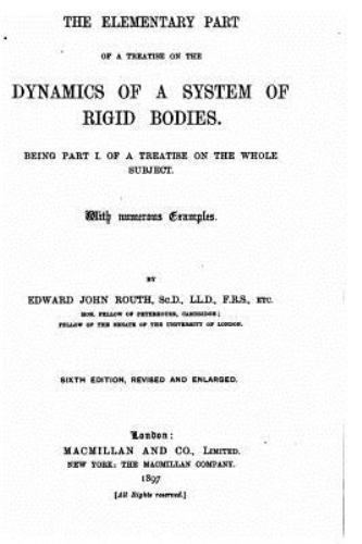 Elementary Part of a Treatise on the Dynamics of a System of Rigid ...