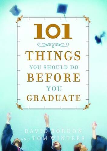 101 Things You Should Do Before You Graduate - Hardcover - VERY GOOD ...