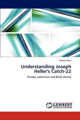 Understanding Joseph Heller's Catch22: Parody, subversion and Black ...
