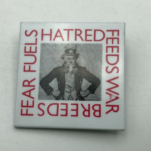 Pinback Fear Fuels Hatred Feeds War Breeds Fear 1-1/2" Button Pin Uncle ...