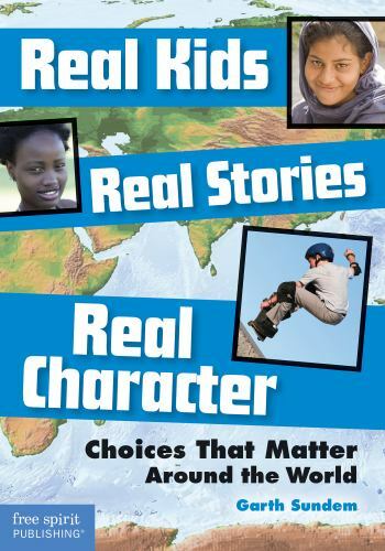Real Kids, Real Stories, Real Character : Choices That Matter Around ...
