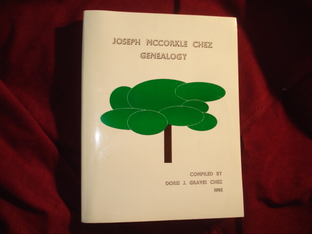 Chez, Doris J. Graves. Joseph McCorkle Chez Genealogy. Including the ...