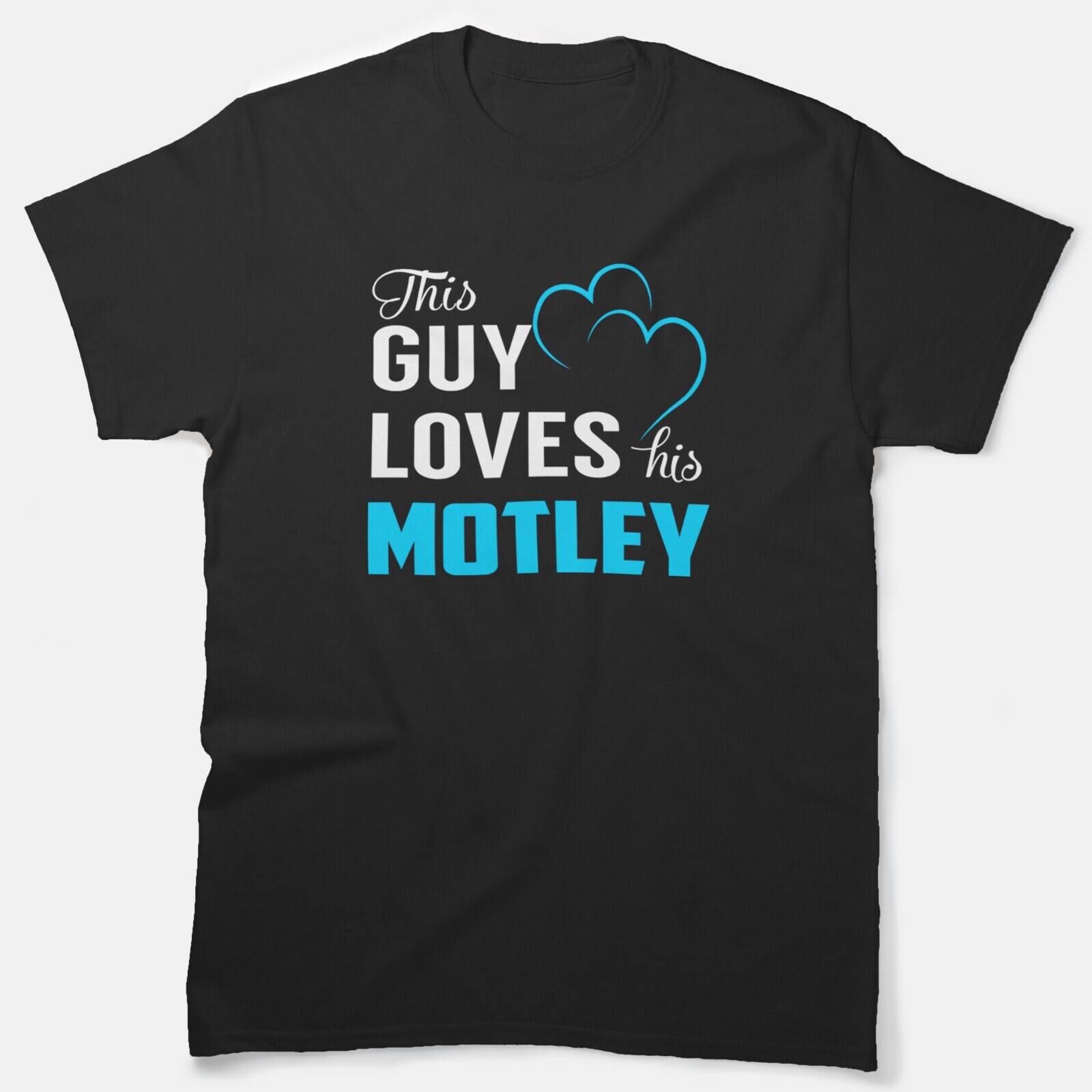 Motley This Guy Loves His Motley Classic Short Sleeve Unisex T-Shirt S ...