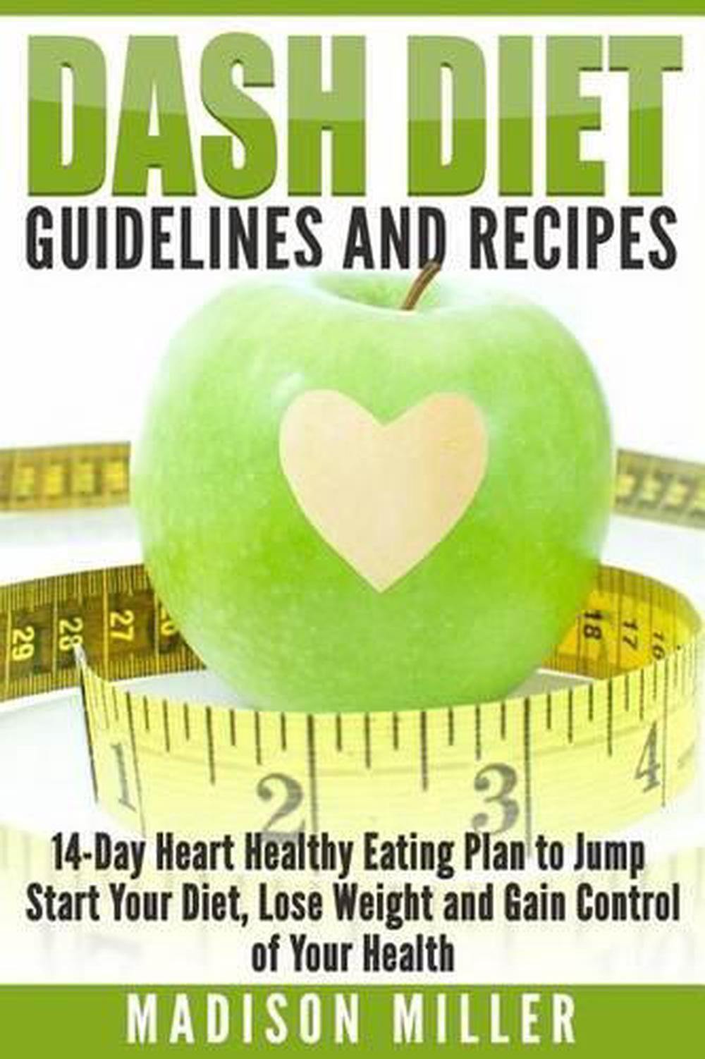 DASH Diet Guidelines and Recipes: 14-Day Heart Healthy Eating Plan to ...