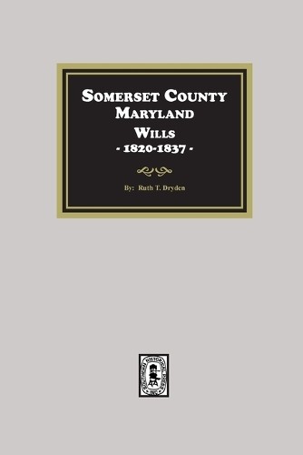 Ruth Dryden Somerset County, Maryland Wills, 1820-1837 (Paperback) (UK ...