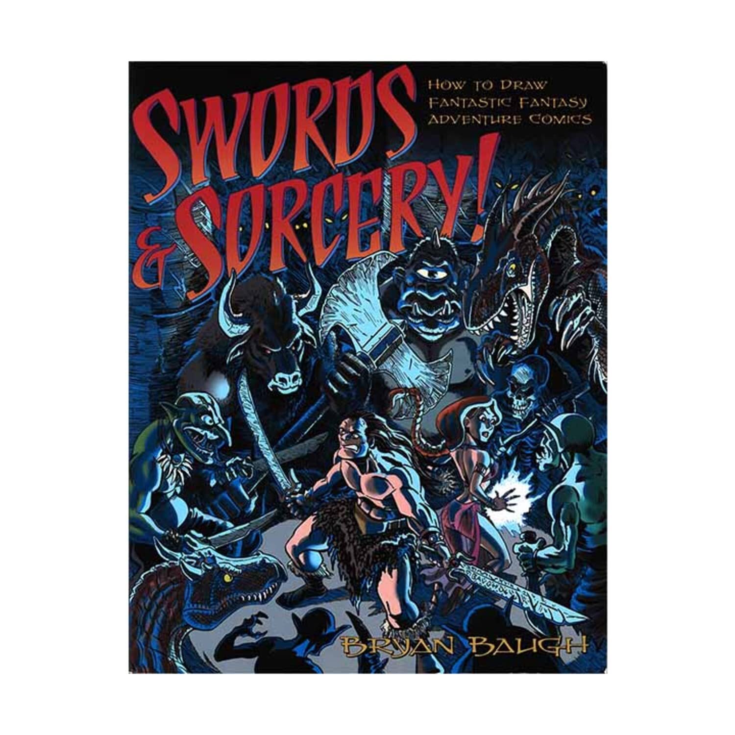 Swords and Sorcery! : How to Draw Fantastic Fantasy Adventure Comics by ...