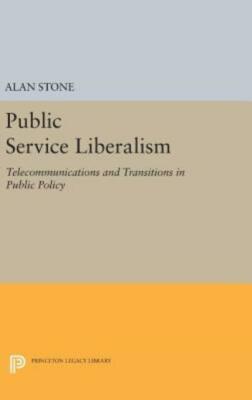 Public Service Liberalism: Telecommunications and Transitions in Public ...