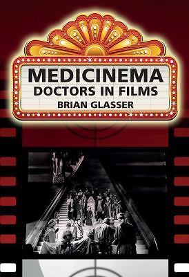 Medicinema : Doctors in Films by Sally Irvine and Brian Glasser (2010 ...