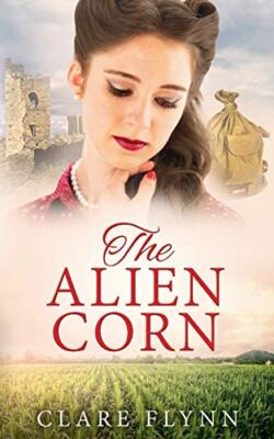 The Alien Corn: from the author of The Chalky Sea (The Canadians). Flynn