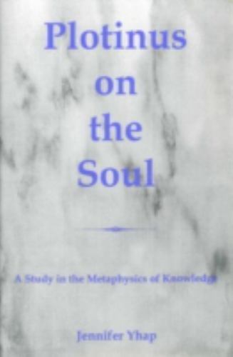 Plotinus on the Soul : A Study in the Metaphysics of Knowledge by ...