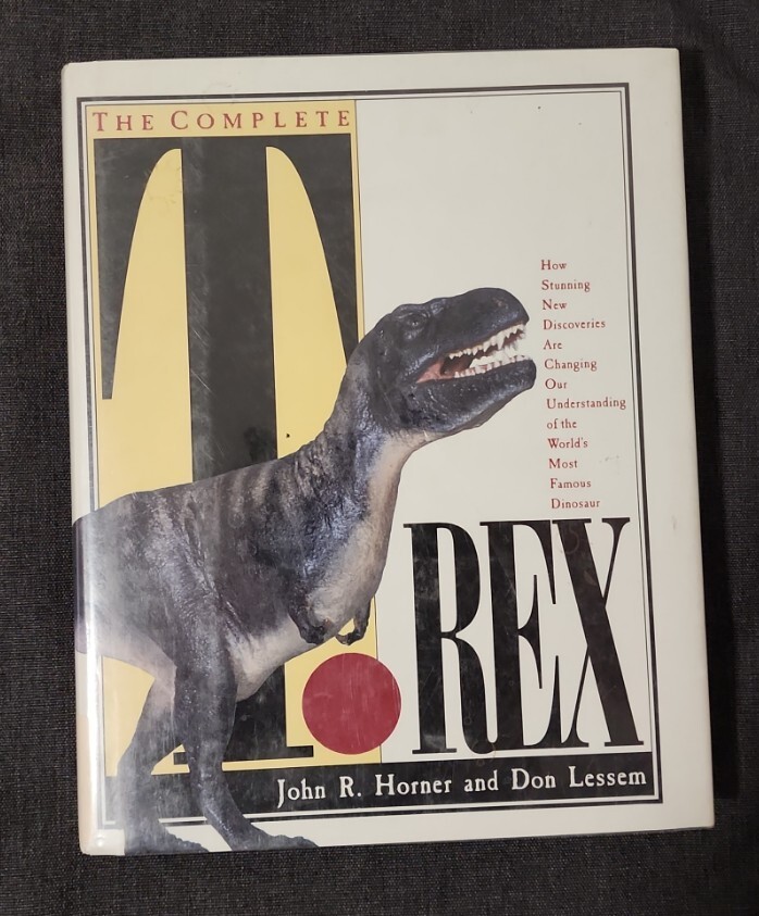 THE COMPLETE T-REX Dinosaur New Discoveries HORNER & LESSEM HB DJ 239pp ...