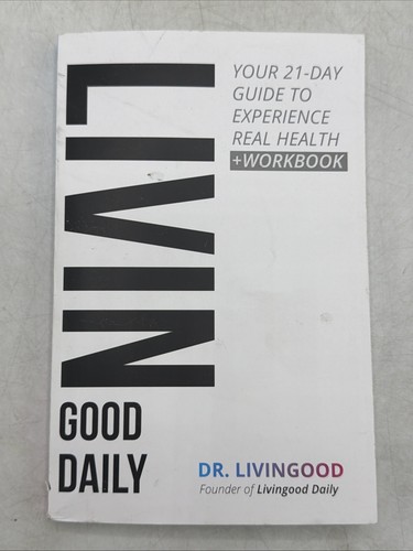 Dr Livingood Good Daily: Your 21-Day Guide to Experience Real Health ...