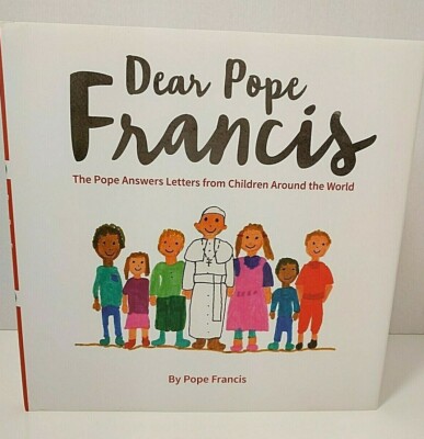 Dear Pope Francis: The Pope Answers Letters from Children Around the ...