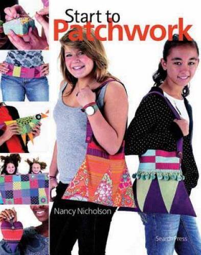 Start to Patchwork - Paperback By Nicholson, Nancy - VERY GOOD 9781844482641| eBay
