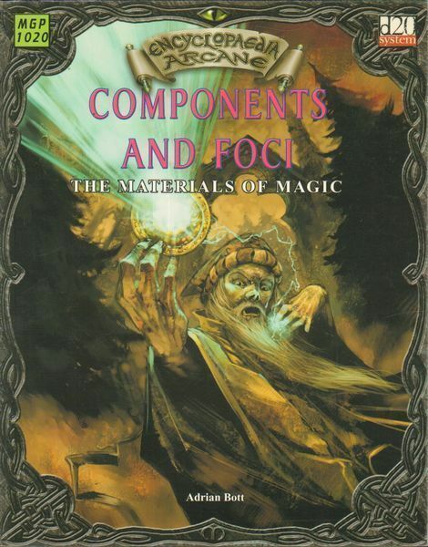 COMPONENTS AND FOCI - THE MATERIALS OF MAGIC - Encyclopaedia Arcane D&D ...