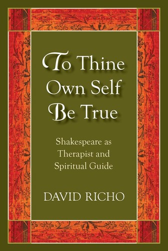 To Thine Own Self Be True: Shakespeare as Therapist and Spiritual Guide ...