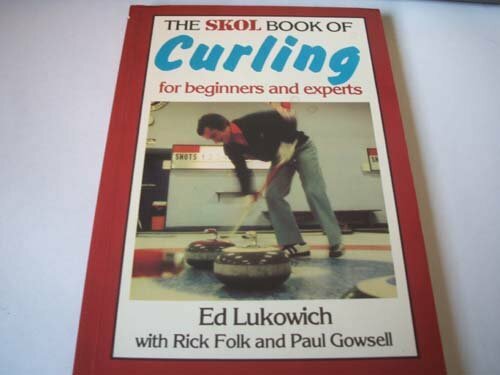 The Skol Book of Curling for Beginners and Experts by Paul Gowsell ...