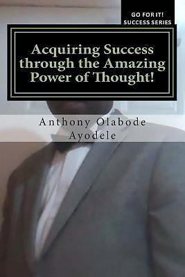 Acquiring Success Through the Amazing Power of Thought! : Motivation ...