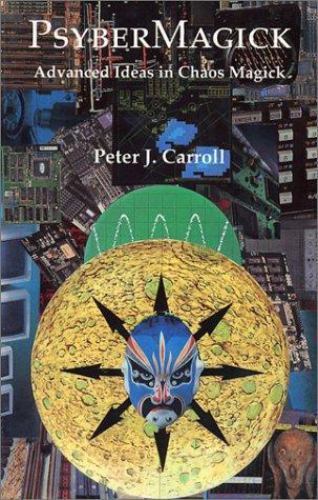 Psybermagick : Advanced Ideas in Chaos Magick by Peter J. Carroll (1996 ...