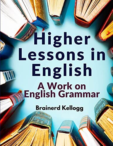 Higher Lessons in English: A Work on English Grammar 9781805475354 | eBay