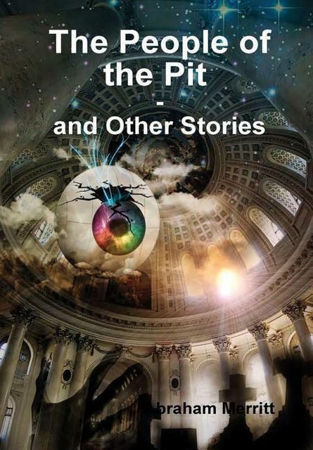 The People of the Pit and Other Stories von Abraham Merritt (2016 ...