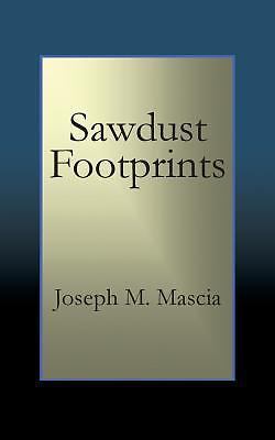 Sawdust Footprints by Joseph M. Mascia (2014, Trade Paperback) for sale ...