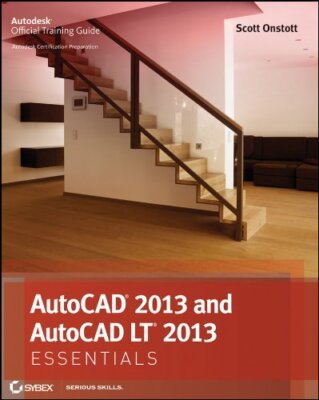 AutoCAD 2013 and AutoCAD LT 2013 Ess..., Onstott, Scott 9781118244814 ...