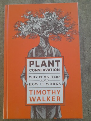 Plant Conservation: Whay id matters and how it works by Timothy Walker ...