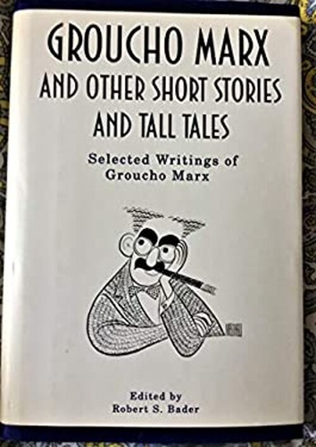 Groucho Marx Y Otras Historias Cortas Y Cuentos Largos: Seleccionados ...