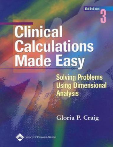 Clinical Calculations Made Easy: Sol- 0781748380, Gloria P Craig ...