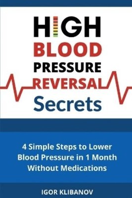 Igor Klibanov High Blood Pressure Reversal Secrets (Poche) Heart Health ...