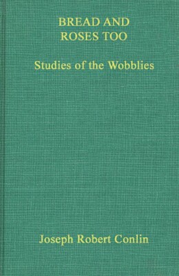 Bread And Roses Too: Studies Of The Wobblies 9780837123448| eBay