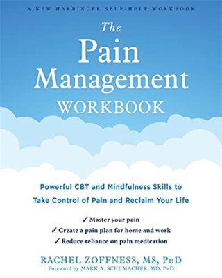 The Pain Management Workbook: Powerful CBT and Mindfulness Skills to ...