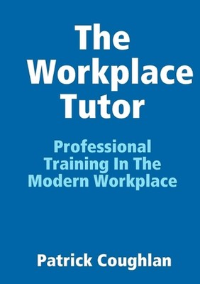 The Workplace Tutor by Patrick Coughlan (English) Paperback Book ...