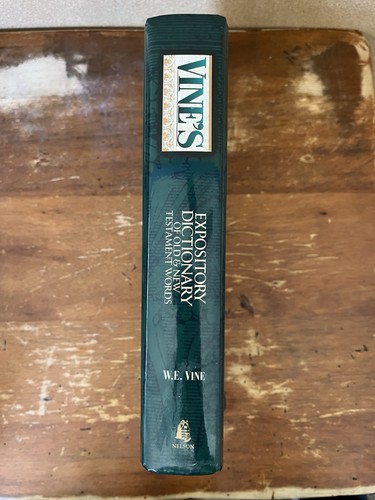 Vines Expository Dictionary (bible) of old and new Testament Words. W,E ...