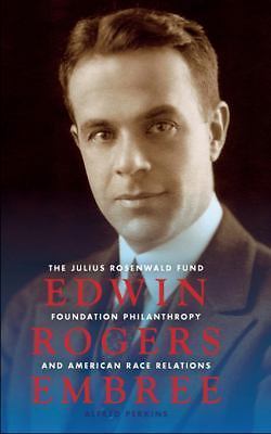 Edwin Rogers Embree : The Julius Rosenwald Fund, Foundation ...