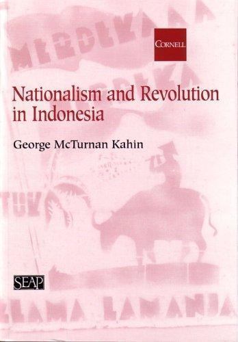 Nationalism and Revolution in Indonesia by George McT. Kahin (2003 ...