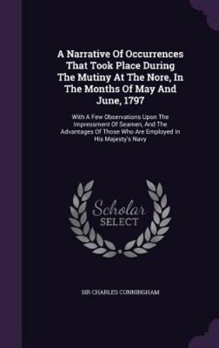 Narrative of Occurrences That Took Place During the Mutiny at the Nore ...