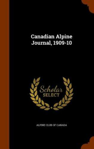 Canadian Alpine Journal, 1909-10 by Alpine Club of Canada (2015 ...