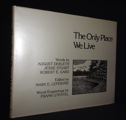 ONLY PLACE WE LIVE by August Derleth; Jesse Stuart; Robert E. Gard (HC ...