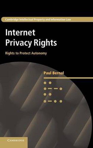 Internet Privacy Rights: Rights to Protect Autonomy by Paul Bernal ...